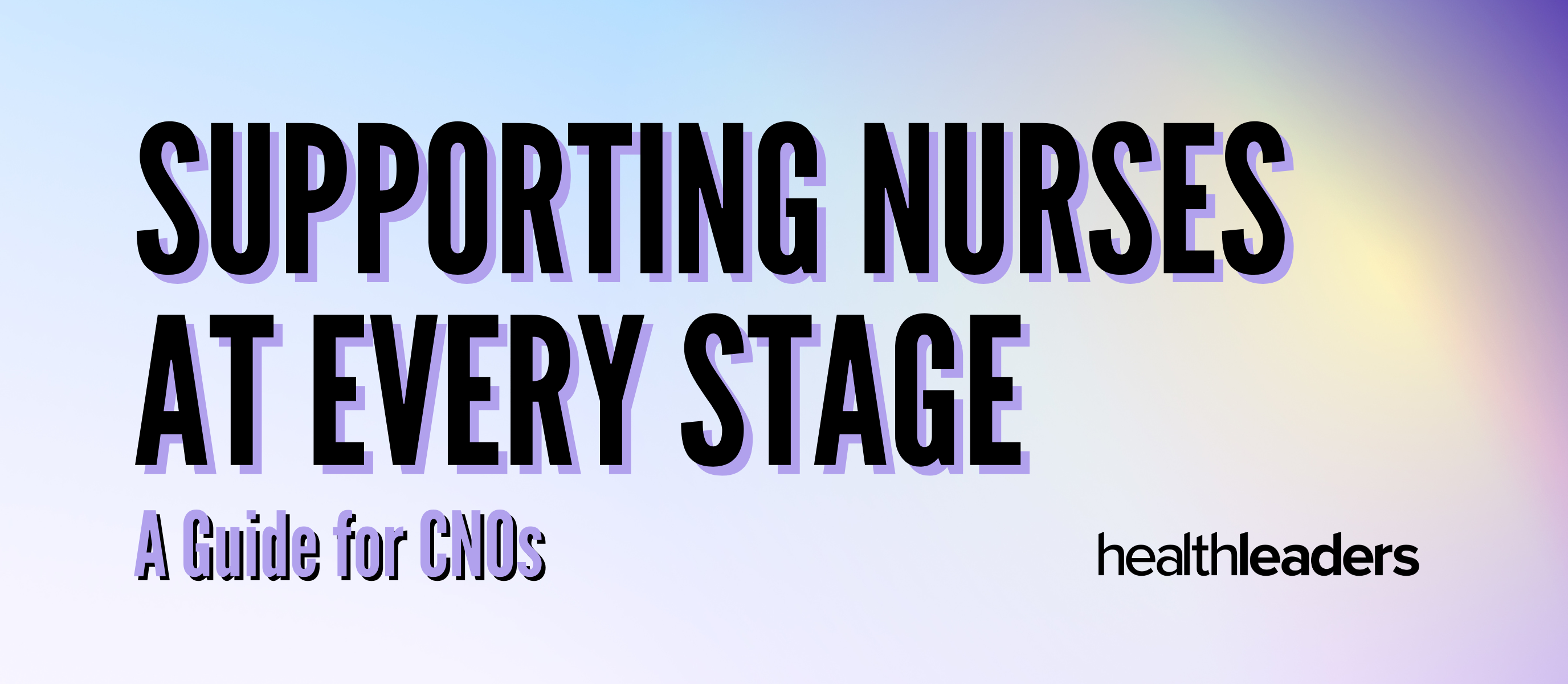 Infographic: A Guide to Supporting Nurses at Every Career Stage | HealthLeaders Media